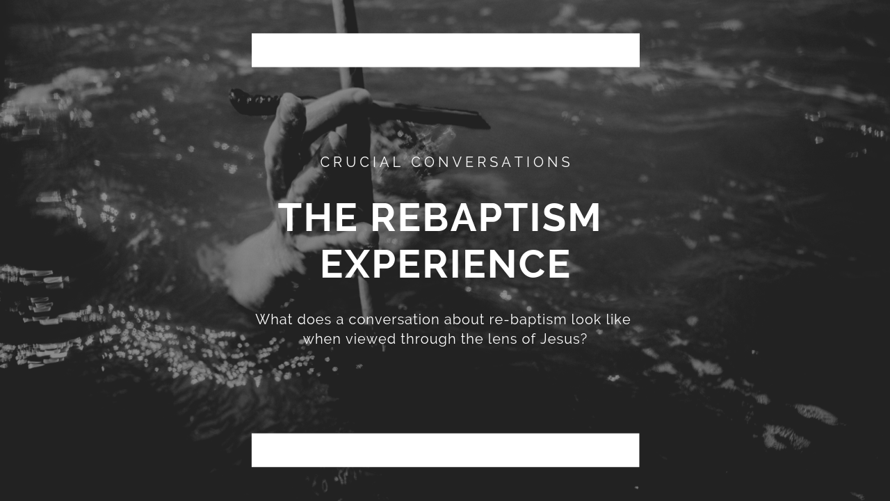 Crucial Conversations 015 | The Rebaptism Experience - Crucial Productions
