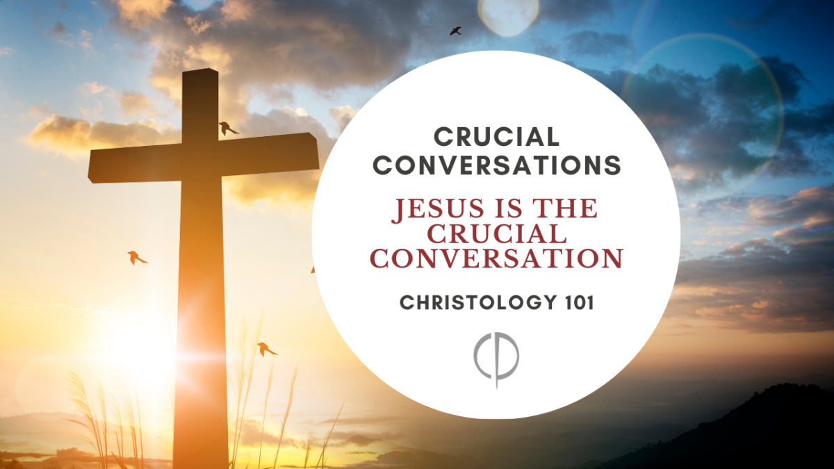 Crucial Conversations 050 | Jesus is the Crucial Conversation ...