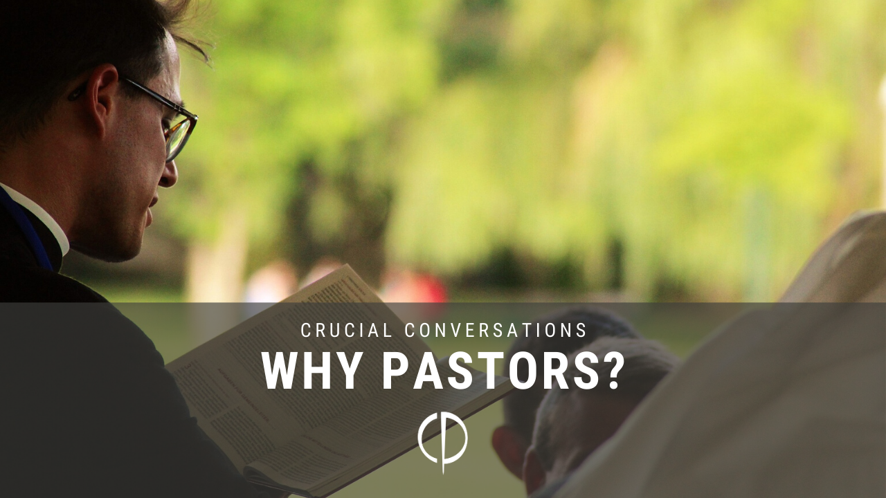 Crucial Conversations 060 | Why Pastors? - Crucial Productions
