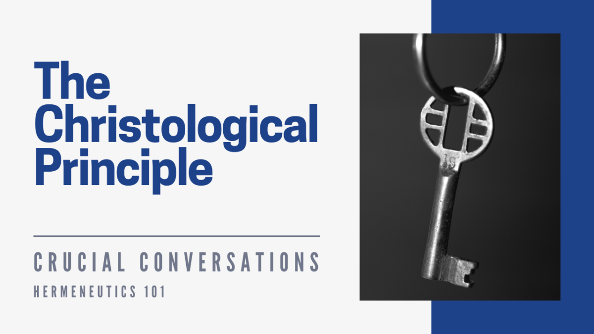 Crucial Conversations 069 | The Christological Principle (Hermeneutics ...